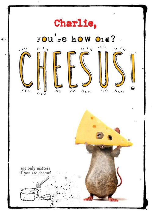 Personalised Name, Youre How Old? Cheesus Pun Card | Moonpig