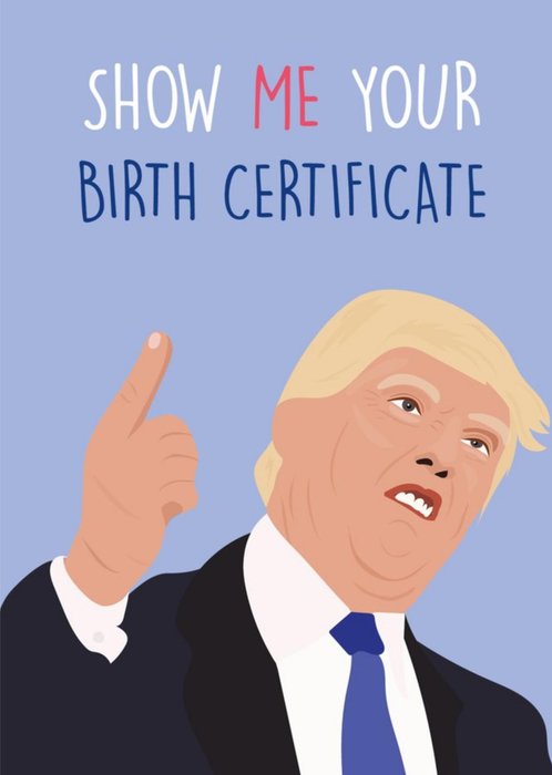Modern Funny Show Me Your Birth Certificate Birthday Card | Moonpig