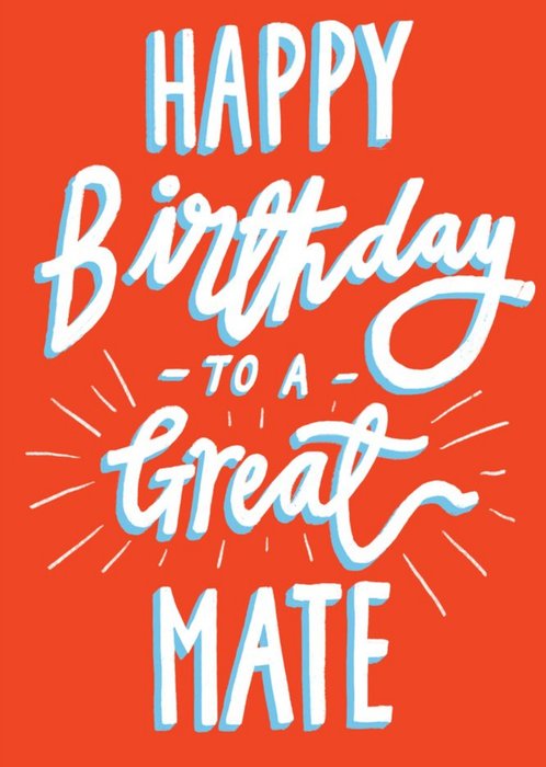 Happy Birthday To A Great Mate Typographic Card | Moonpig