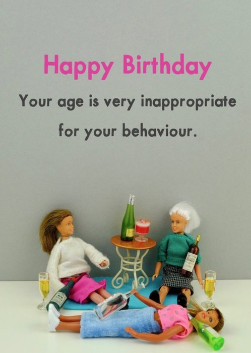 Funny Your Age Is Very Inappropriate For Your Behaviour Card | Moonpig