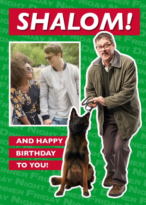 Friday Night Dinner Jim Shalom and Happy Birthday to You Photo Upload ...