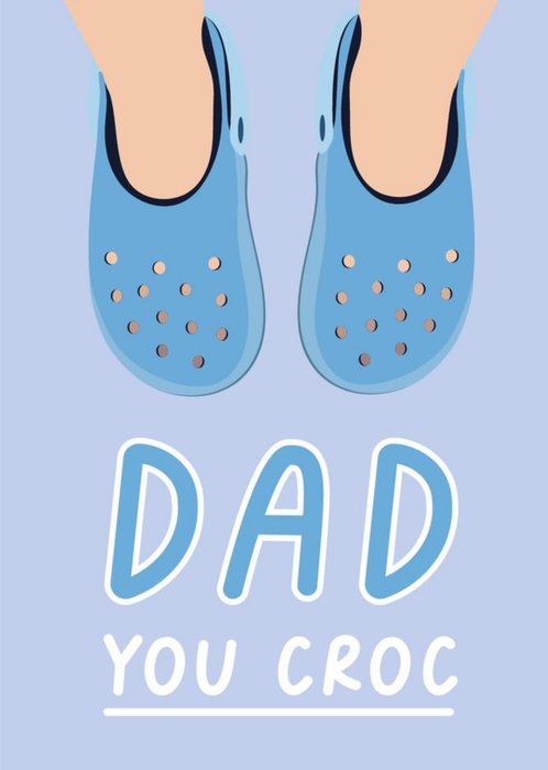 Dad You Croc Funny Card | Moonpig