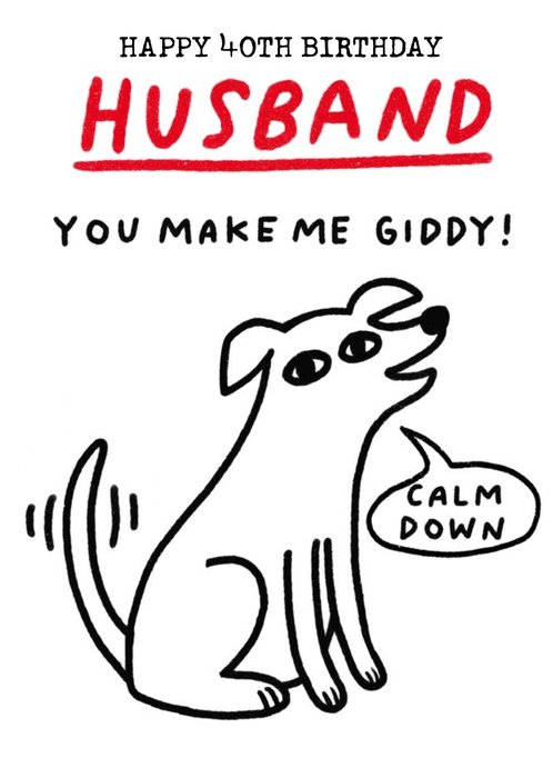 Illustration Of An Excited Dog You Make Me Giddy Husband's Birthday ...